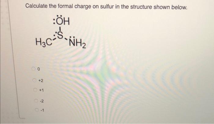 Solved Calculate the formal charge on sulfur in the | Chegg.com