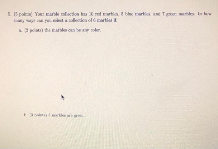 Solved 5. (5 points) Your marble collection has 10 red | Chegg.com