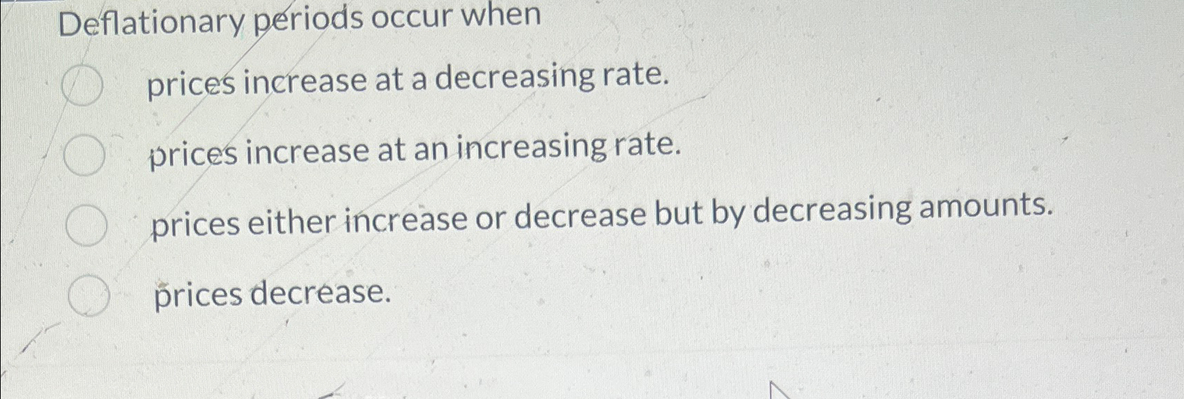 Solved Deflationary periods occur whenprices increase at a | Chegg.com