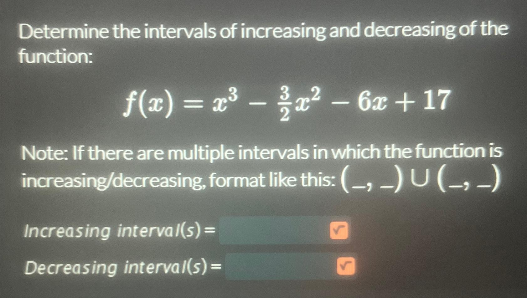 Determine the intervals of increasing and decreasing | Chegg.com
