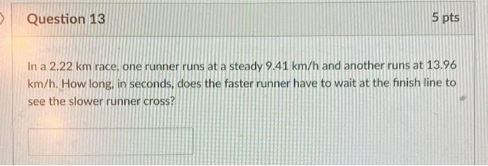 Solved In a 2.22 km race, one runner runs at a steady 9.41 | Chegg.com