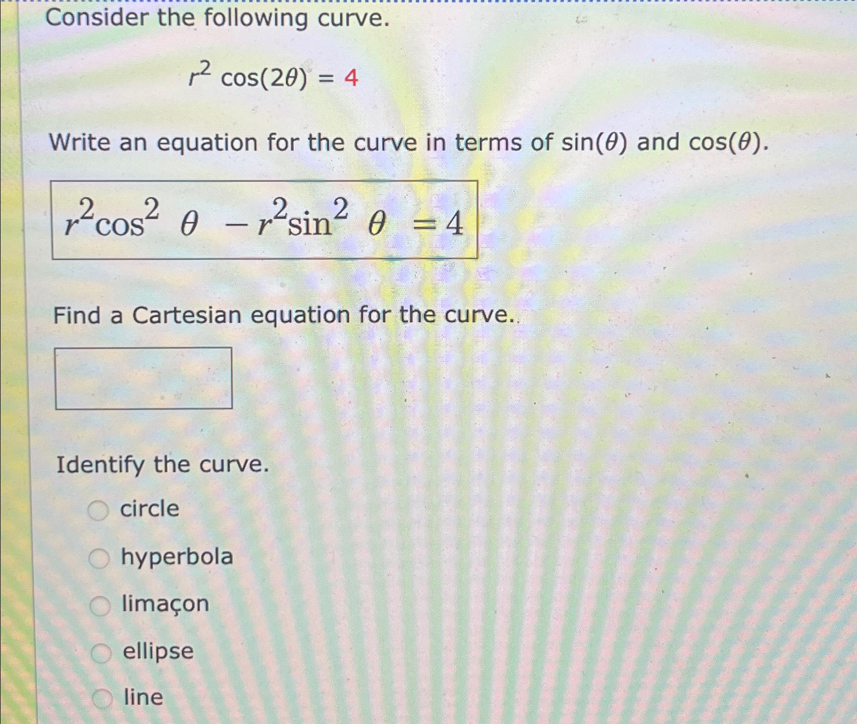 Solved Consider the following curve.r2cos(2θ)=4Write an | Chegg.com