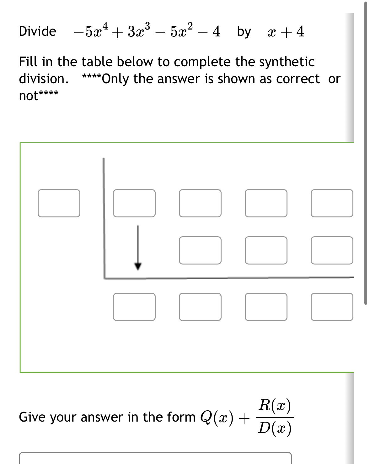 Solved Divide ,-5x4+3x3-5x2-4 ﻿by x+4Fill in the table below | Chegg.com