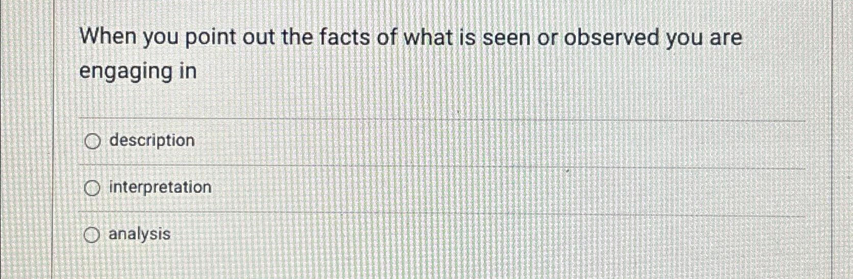 Solved When you point out the facts of what is seen or | Chegg.com