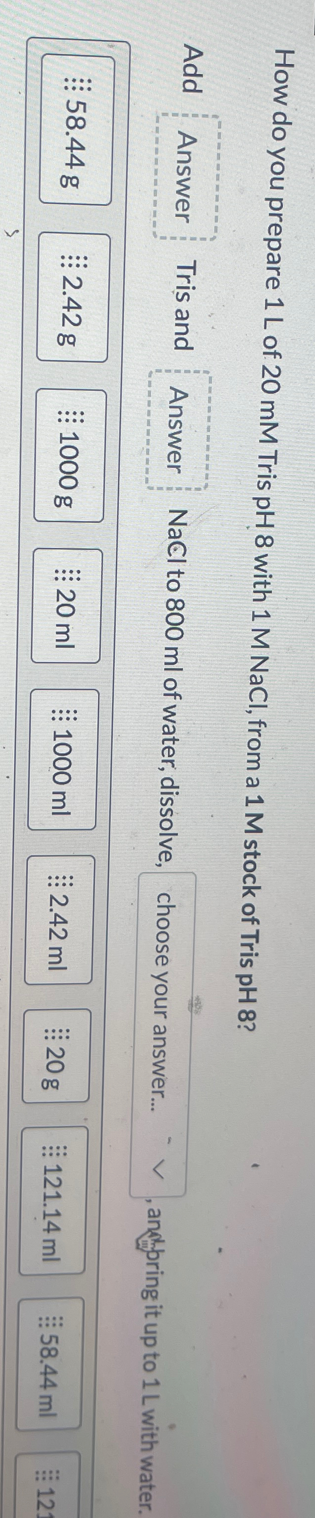 Solved How do you prepare 1L ﻿of 20mM ﻿Tris pH8 ﻿with | Chegg.com
