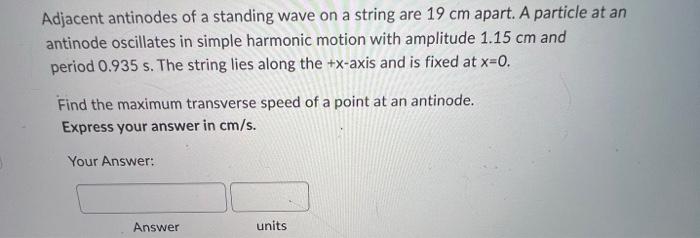 Solved Adjacent antinodes of a standing wave on a string are | Chegg.com