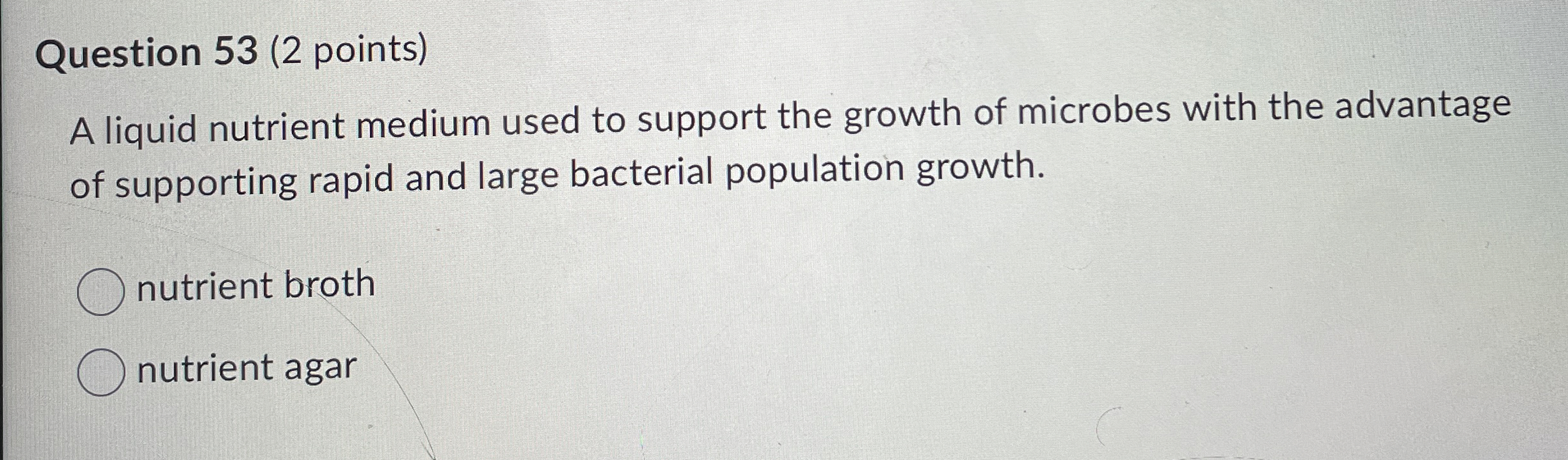 Solved Question 53 (2 ﻿points)A liquid nutrient medium used | Chegg.com