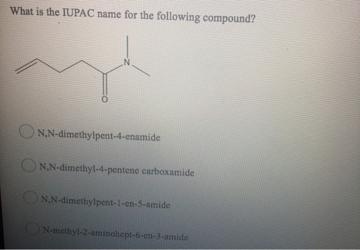Solved What is the IUPAC name for the following compound? | Chegg.com