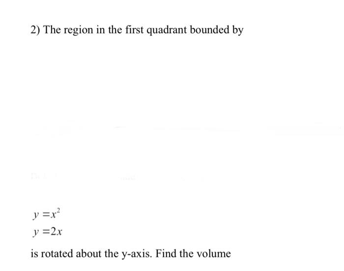 Solved 2) The region in the first quadrant bounded by \\[ | Chegg.com