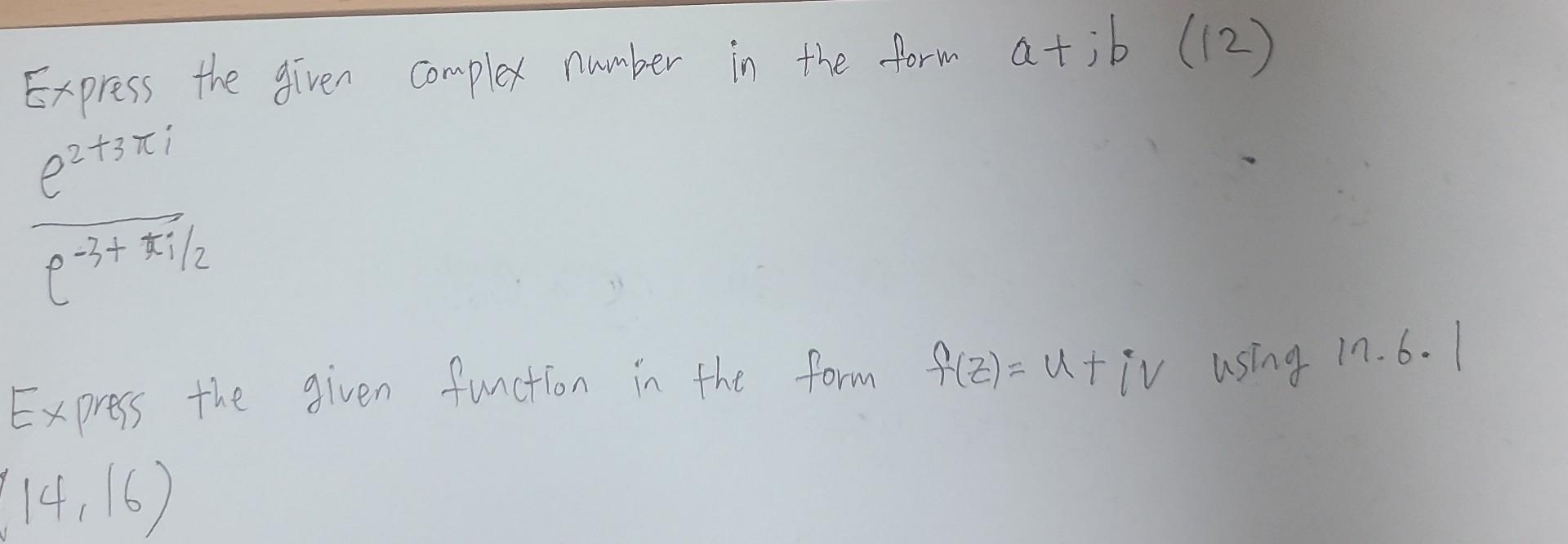 Solved Express the given complex number in the form a+;b(12) | Chegg.com