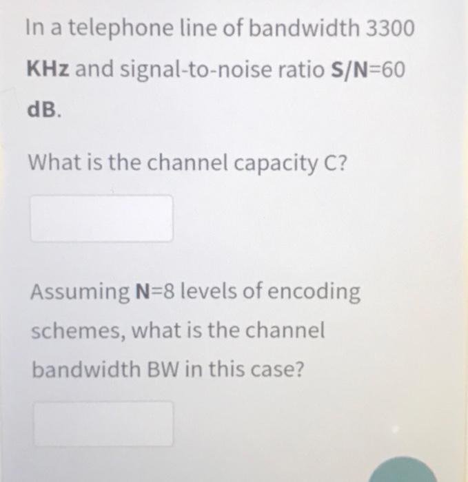 Solved In a telephone line of bandwidth 3300 KHz and | Chegg.com