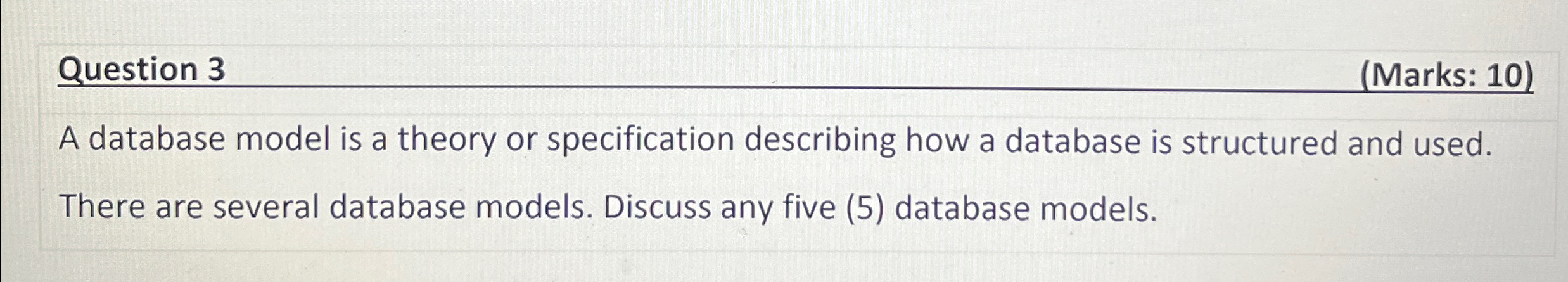 Solved Question 3(Marks: 10)A database model is a theory or | Chegg.com