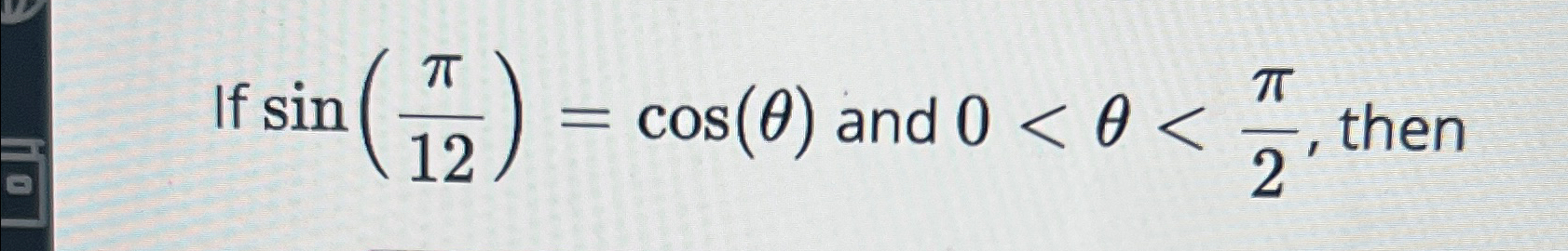 Solved If sin(π12)=cos(θ) ﻿and 0
