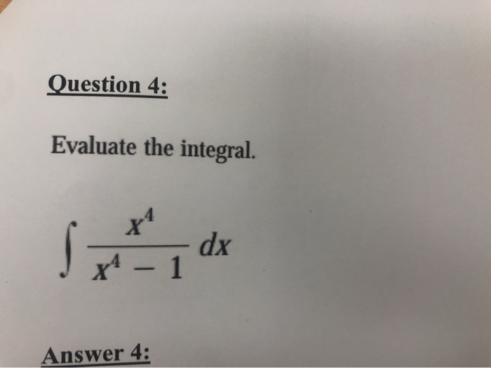 Solved Question 4: Evaluate the integral. s dx x dx 1 - | Chegg.com