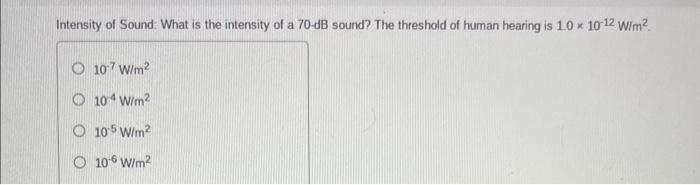 Solved Intensity of Sound: What is the intensity of a 70−dB | Chegg.com