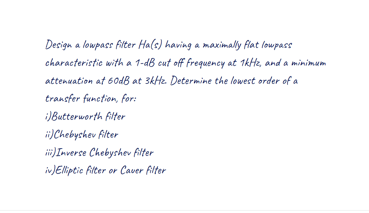 Solved Design a lowpass filter Ha(s) having a maximally flat | Chegg.com Solved Design a lowpass filter Ha(s) having a maximally flat | Chegg.com