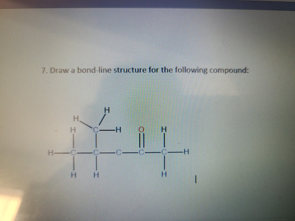 Solved 7. Draw a bond-line structure for the following | Chegg.com