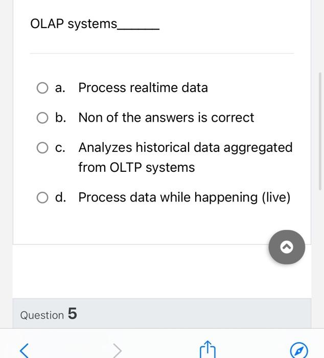 Solved OLAP systems a. Process realtime data b. Non of the | Chegg.com