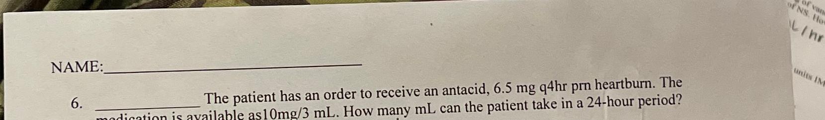 Solved NAME:6. ﻿The patient has an order to receive an | Chegg.com