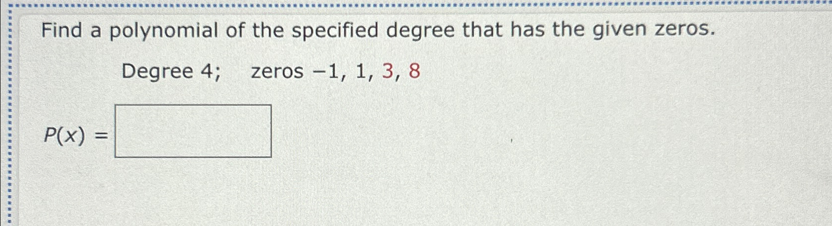 Solved Find a polynomial of the specified degree that has | Chegg.com