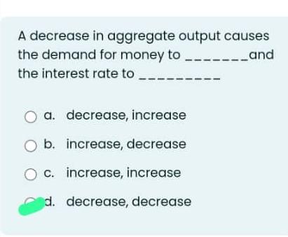 Solved A decrease in aggregate output causes the demand for | Chegg.com