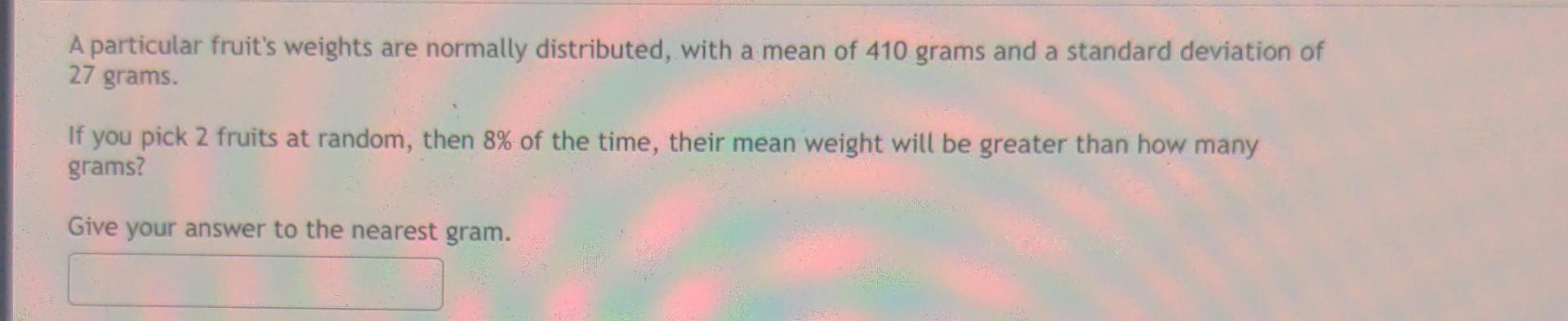 Solved A particular fruit's weights are normally | Chegg.com
