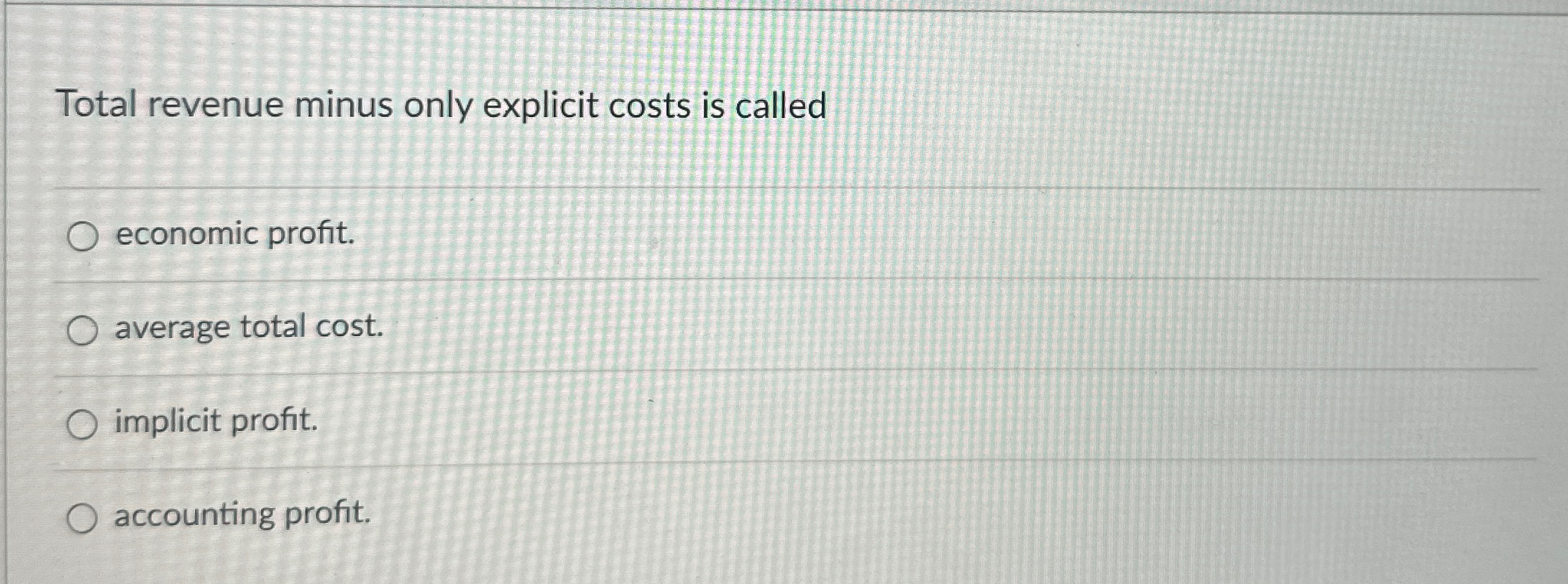 Solved Total revenue minus only explicit costs is | Chegg.com