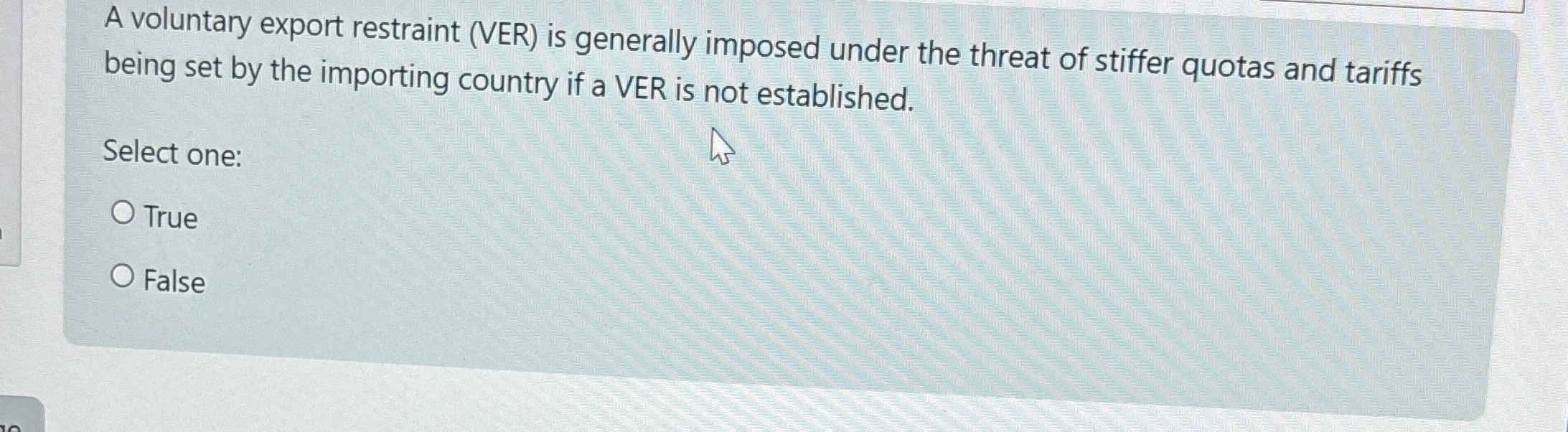 Solved A voluntary export restraint (VER) ﻿is generally | Chegg.com