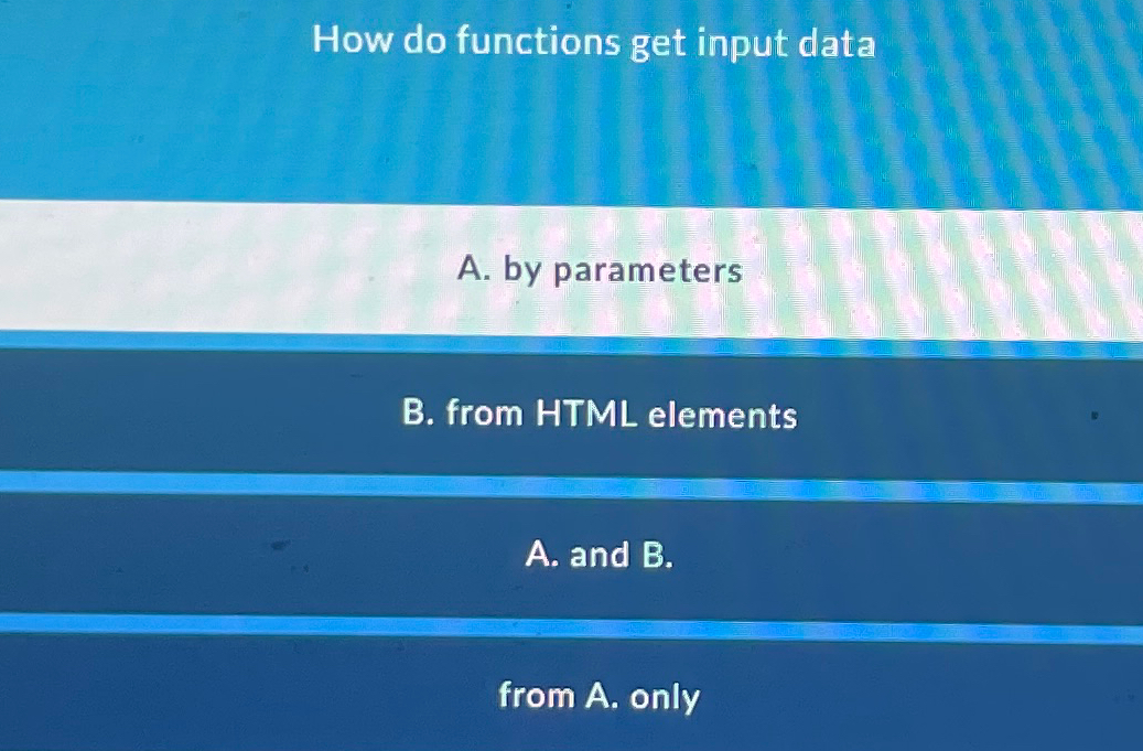 Solved How do functions get input dataA. ﻿by parametersB. | Chegg.com