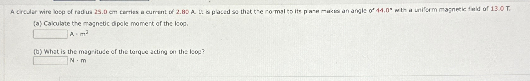 Solved A circular wire loop of radius 25.0cm ﻿carries a | Chegg.com
