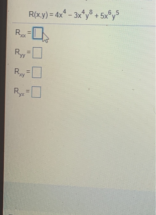 Solved R(x,y) = 4x4 - 3x4y8 +5x6y5 Rxx Ryy = 0 Roxy = 0 | Chegg.com