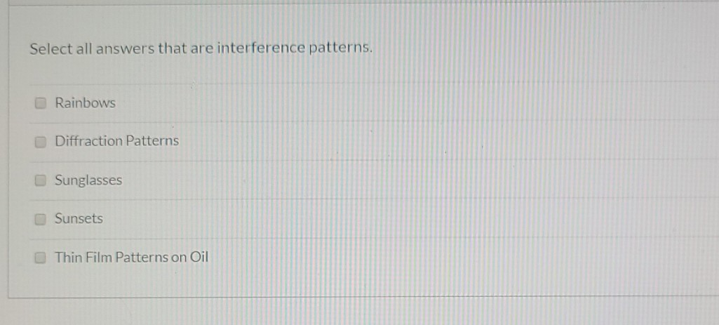 Solved Select all answers that are interference patterns. | Chegg.com