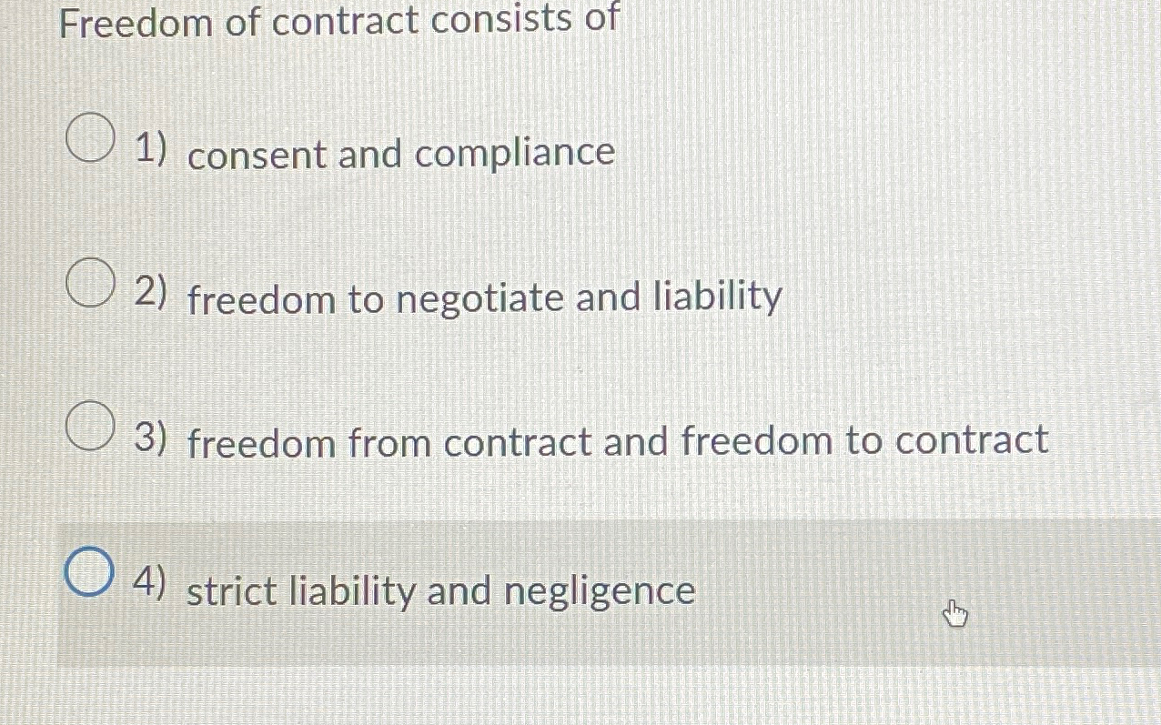 Solved Freedom of contract consists ofconsent and | Chegg.com