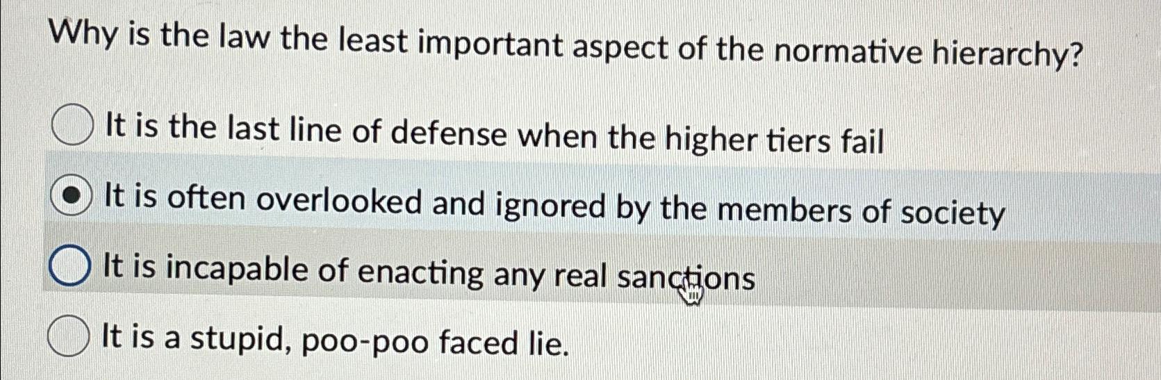 Solved Why is the law the least important aspect of the | Chegg.com