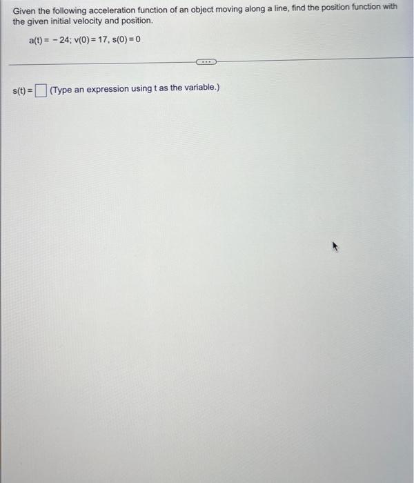 Solved Given the following acceleration function of an | Chegg.com Solved Given the following acceleration function of an | Chegg.com