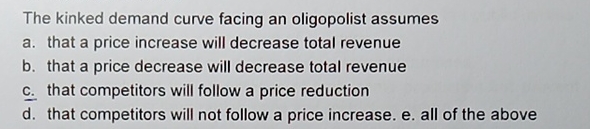 Solved The kinked demand curve facing an oligopolist | Chegg.com