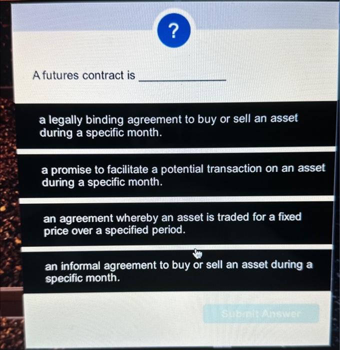 Solved a legally binding agreement to buy or sell an asset | Chegg.com