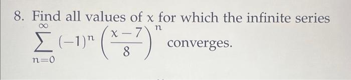 Solved 8. Find all values of x for which the infinite series | Chegg.com