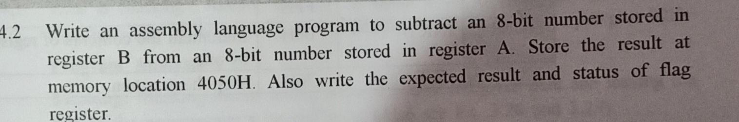Solved 4.2 Write an assembly language program to subtract an | Chegg.com