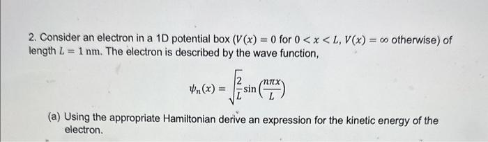 Solved 2. Consider an electron in a 1D potential box (V(x)=0 | Chegg.com