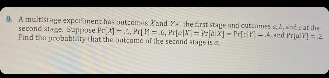 Solved 9 A multistage experiment has outcomes Xand Yat the | Chegg.com