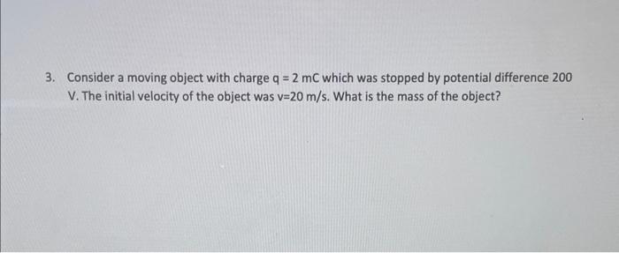 Solved 3. Consider a moving object with charge q=2mC which | Chegg.com