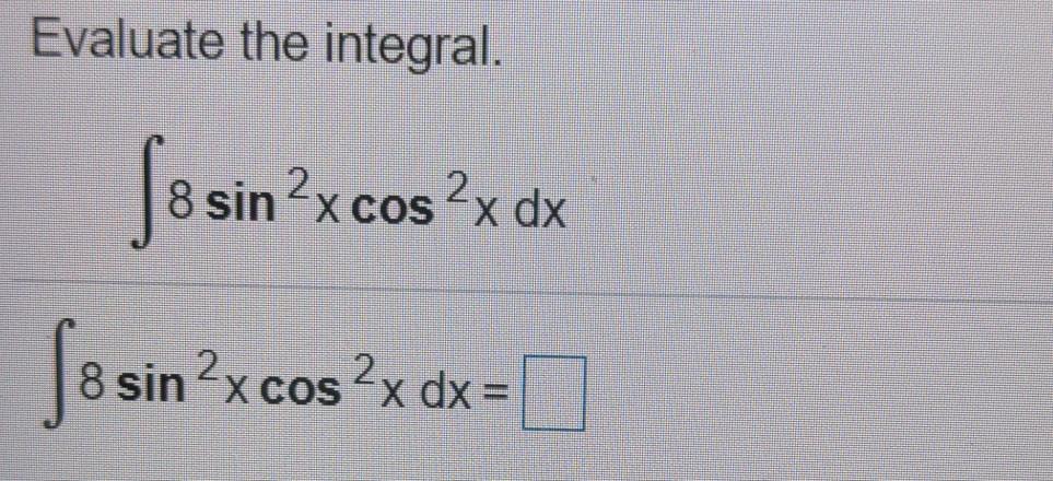 Solved Evaluate the integral. få sin 8 sin ?x cos 2x dx ſe | Chegg.com