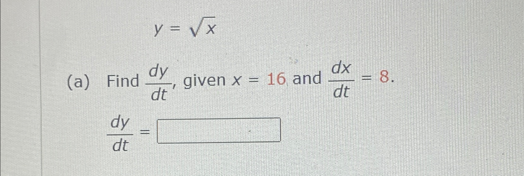 Solved y=x2(a) ﻿Find dydt, ﻿given x=16 ﻿and dxdt=8dydt= | Chegg.com