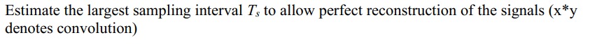Solved Estimate the largest sampling interval Ts ﻿to allow | Chegg.com