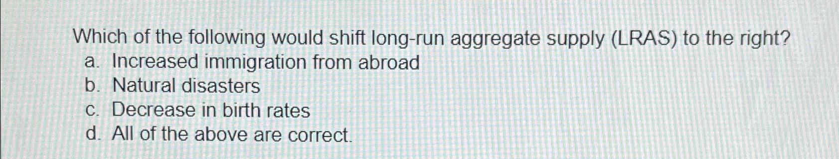 Solved Which of the following would shift long-run aggregate | Chegg.com