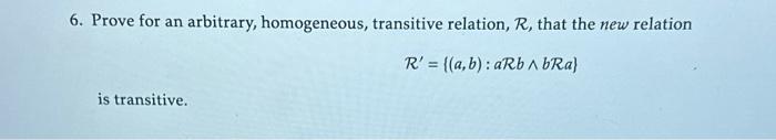 6. Prove for an arbitrary, homogeneous, transitive | Chegg.com