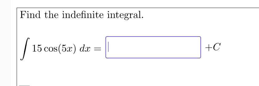 Solved Find the indefinite integral.∫﻿﻿15cos(5x)dx= | Chegg.com