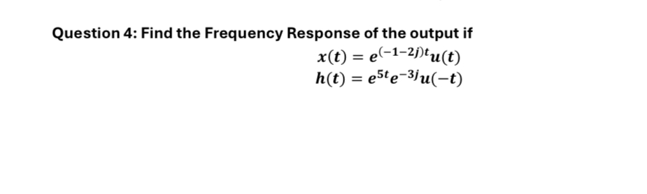 Solved Question 4: Find the Frequency Response of the output | Chegg.com