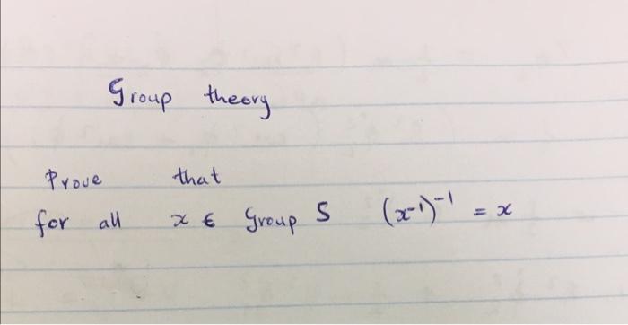 Solved Group theory that Prove for all εχ χ € (x-1)- Group s | Chegg.com